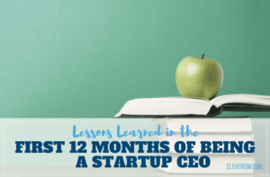 Lessons Learned in the First 12 Months of Being a Startup CEO | Cleverism